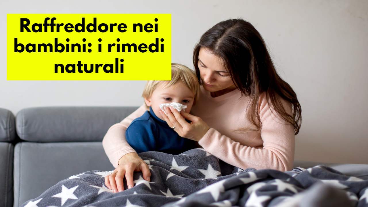 Raffreddore nei bambini: così lo curi in modo naturale